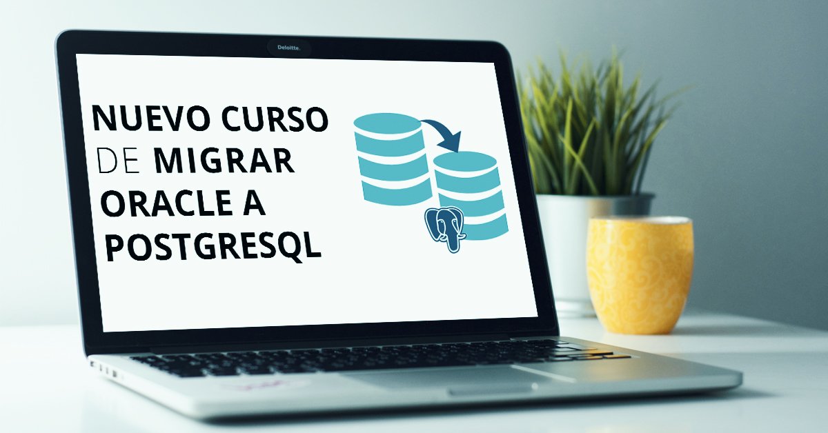 Curso de Migrar Oracle a PostgreSQL - TodoPostgreSQL