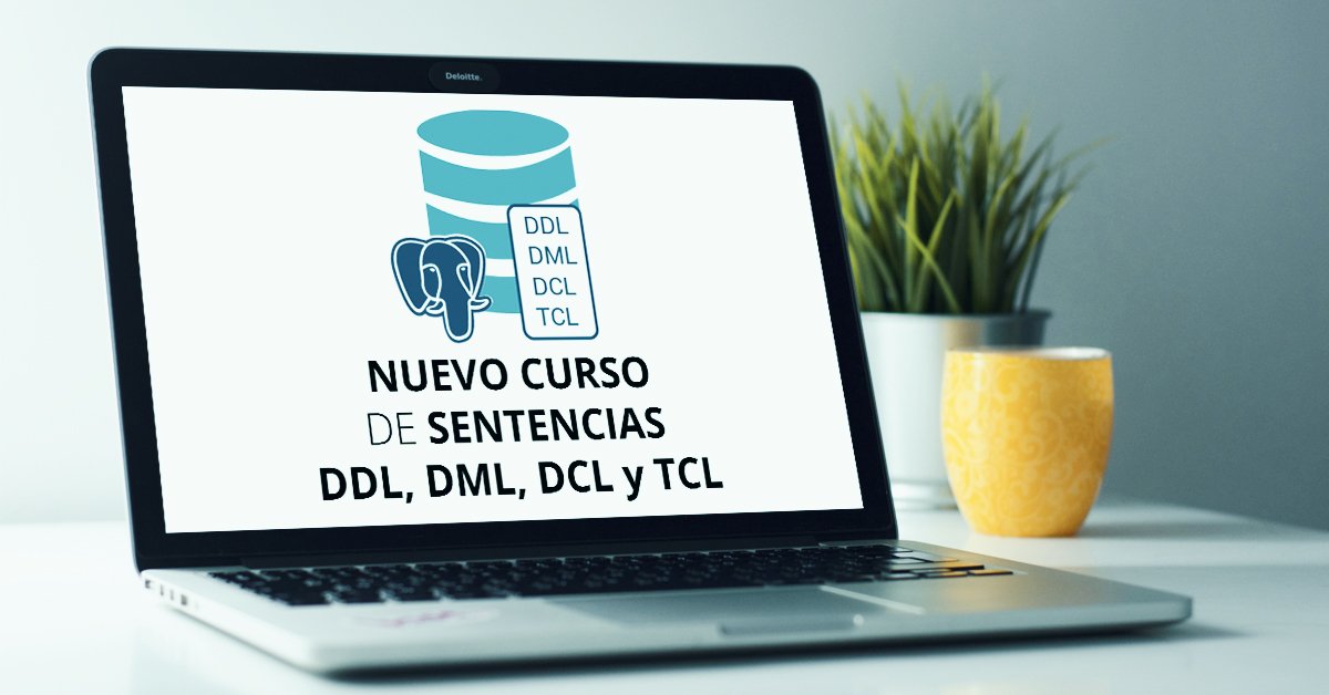 Curso de Sentencias DDL, DML, DCL y TCL - TodoPostgreSQL Curso de Sentencias DDL, DML, DCL y TCL - TodoPostgreSQL