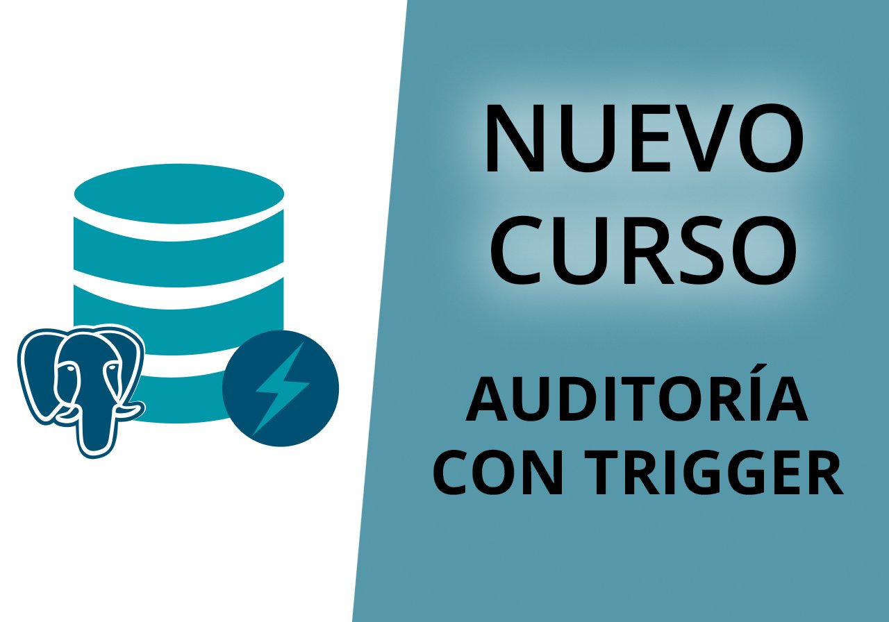 Curso de Auditoría con Triggers - TodoPostgreSQL Curso de Auditoría con Triggers - TodoPostgreSQL
